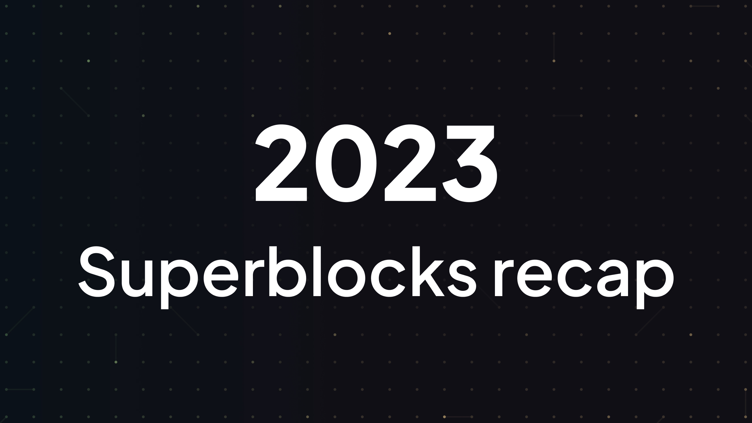 2023 Superblocks Recap